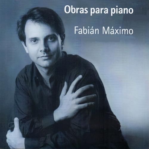 Écouter Obras Para Piano de Fabián Máximo sur Amazon Music