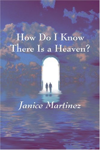 Amazon.com: How Do I Know There Is a Heaven?: 9781606101360: Martinez ...