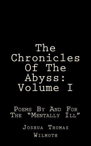 Buy The Chronicles Of The Abyss: Volume I: Poems for the Mentally Ill ...