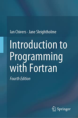 Introduction To Programming With Fortran 4 Chivers Ian Sleightholme 1245