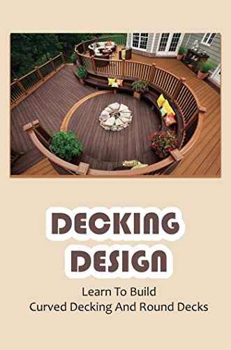 Decking Design: Learn To Build Curved Decking And Round Decks eBook ...
