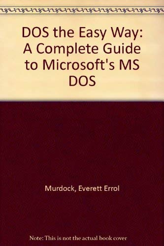 Buy DOS the Easy Way: A Complete Guide to Microsoft's MS DOS Book ...