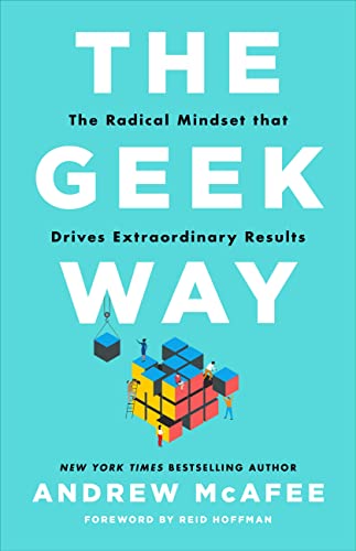 The Geek Way: The Radical Mindset that Drives Extraordinary Results ...