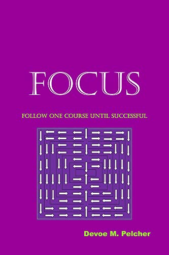 Focus: Follow One Course Until Successful eBook : Pelcher, Devoe ...