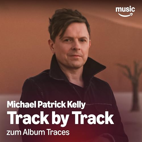 Michael Patrick Kelly Track by Track Playlist bei Amazon Music Unlimited