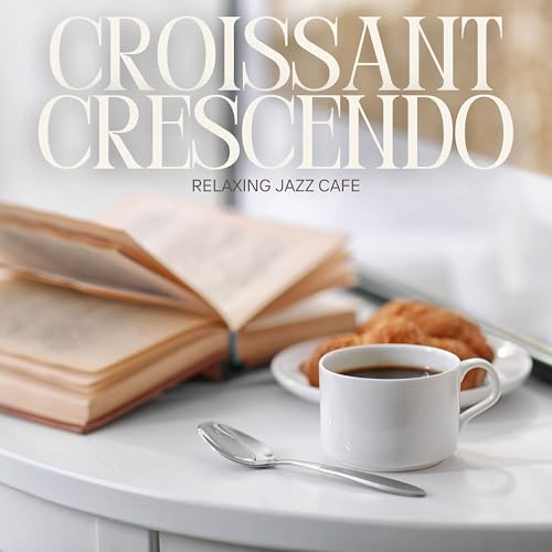 Croissant Crescendo: Breakfast Jazz by Relaxing Jazz Cafe on Prime Music