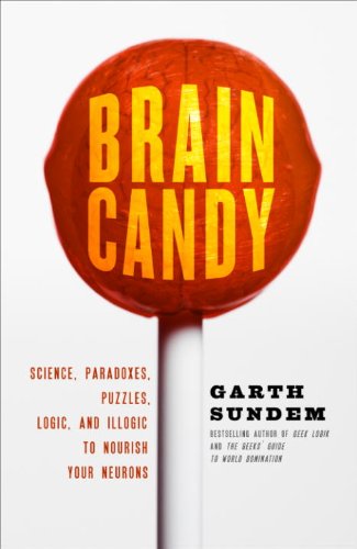 Brain Candy: Science, Paradoxes, Puzzles, Logic, and Illogic to Nourish ...