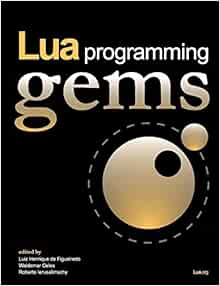 Lua Programming Gems: de Figueiredo, Luiz Henrique, Celes, Waldemar ...