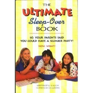 The Ultimate Sleep-Over Book: Kuch, K. D., Guianan, Eve: 9781565657106 ...