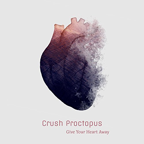 Amazon.com: Give Your Heart Away : Crush Proctopus: Digital Music