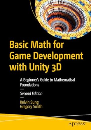 Basic Math for Game Development with Unity 3D: A Beginner's Guide to ...