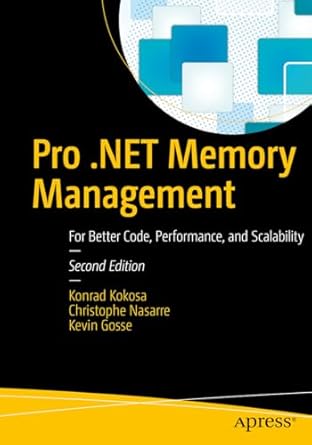 Pro .Net Memory Management: For Better Code, Performance, and ...