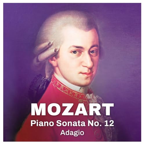 Mozart: Piano Sonata No. 12 - Adagio (Excerpt) song by Wolfgang Amadeus ...