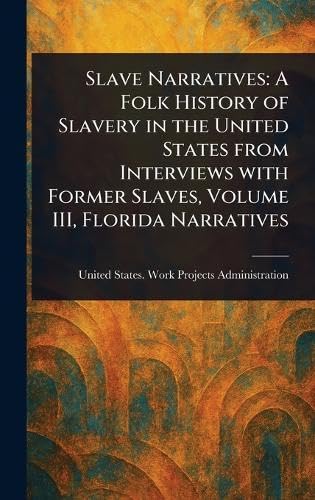 Slave Narratives: A Folk History of Slavery in the United States From ...