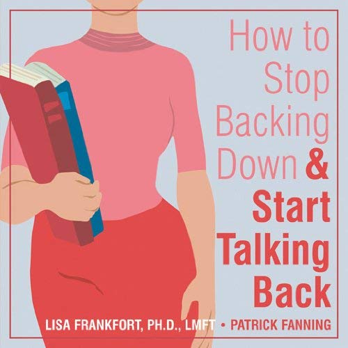 How to Stop Backing Down and Start Talking Back: Fanning, Patrick ...