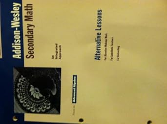 Addison-wesley Secondary Math an Integrated Approach Focus on Advanced ...
