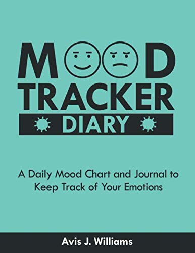 Mood Tracker Diary: A Daily Mood Chart and Journal to Keep Track of ...