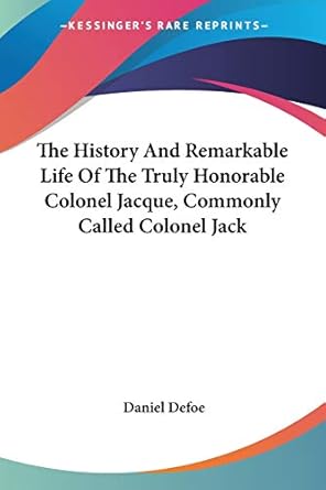 The History And Remarkable Life Of The Truly Honorable Colonel Jacque ...