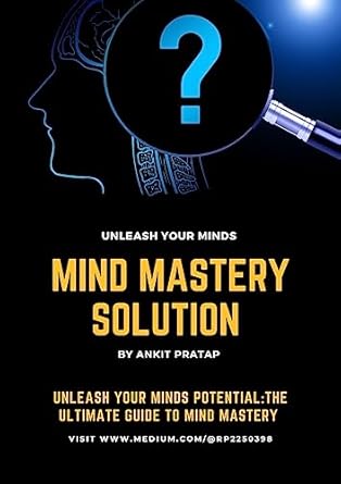 Mind Mastery Solution: "unleash your minds potential: the ultimate ...