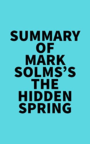 Summary of Mark Solms's The Hidden Spring eBook : Everest Media ...