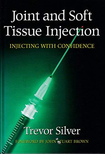 Joint and Soft Tissue Injection: Injecting with Confidence ...