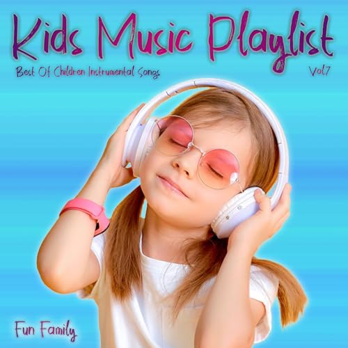 Kids Music Playlist, Vol.7 (Best Of Children Instrumental Songs) by Fun ...