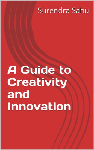 A Guide to Creativity and Innovation eBook : Sahu, Surendra: Amazon.co ...