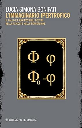 L'immaginario ipertrofico. Il fallo e i suoi possibili destini nella ...