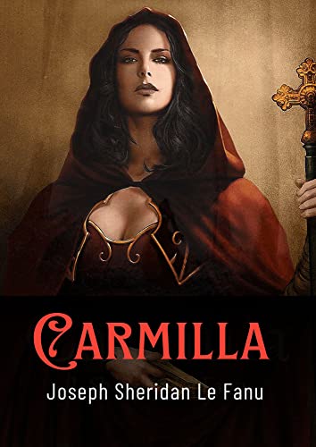 Carmilla (2023 UPDATE-ILLUSTRATED): The story of a young woman who is susceptible to a female ...