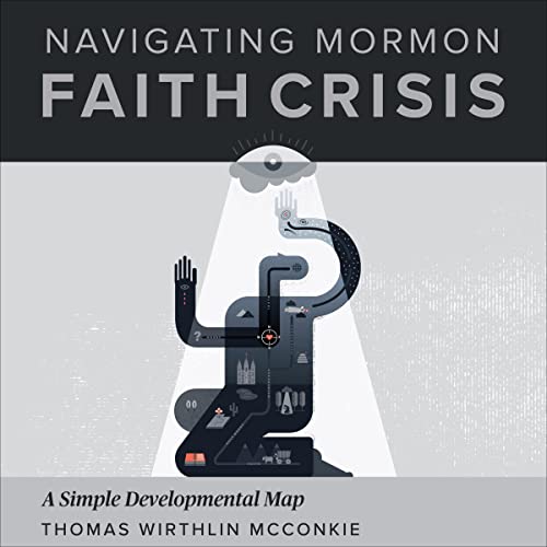 Amazon.com: Navigating Mormon Faith Crisis: A Simple Developmental Map ...