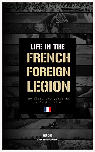 Amazon.com: Life in the French Foreign Legion: My First Two Years as a ...