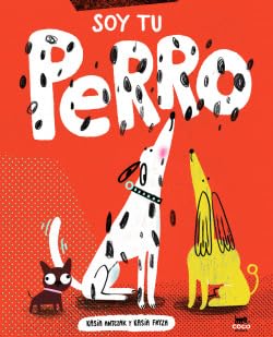Soy tu perro / I'm Your Dog : Antczak, Kasia, Fryza, Kasia, Jaszecka ...
