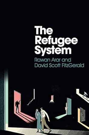 The Refugee System: A Sociological Approach: Arar, Rawan, FitzGerald ...