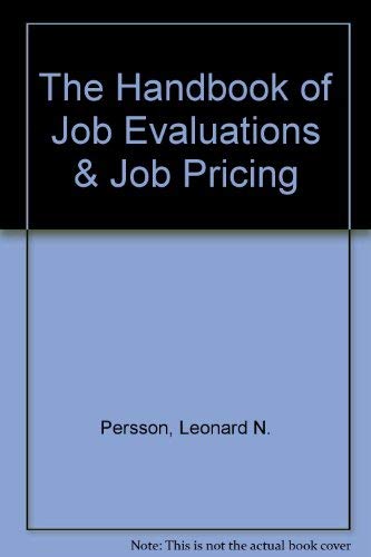 The Handbook of Job Evaluations & Job Pricing: Persson, Leonard N ...