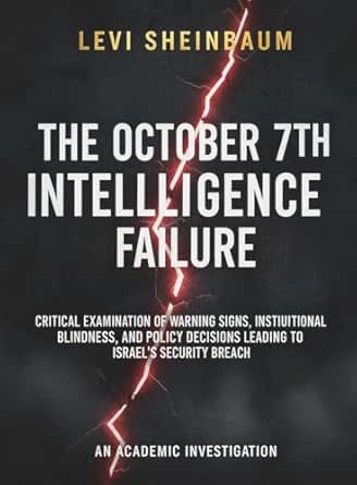 The October 7th Intelligence Failure: A Critical Examination of Warning ...