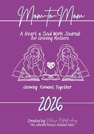 Mom to Mom - A Heart & Soul Work Journal for Grieving Mothers: Growing ...