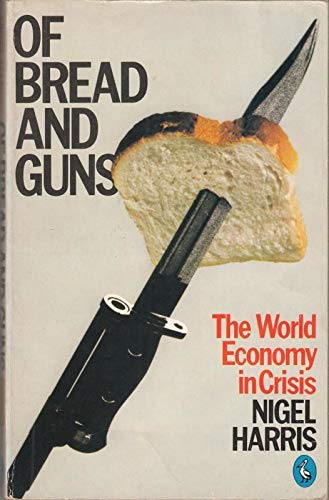 Of Bread and Guns (Pelican): Nigel Harris: 9780140222371: Amazon.com: Books