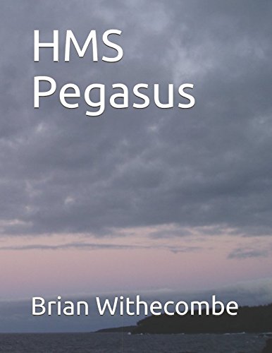HMS Pegasus (Courtenay): Amazon.co.uk: Withecombe, Brian: 9781980825463 ...