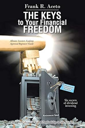 The Keys to Your Financial Freedom: Frank R Aceto: 9781098059019 ...