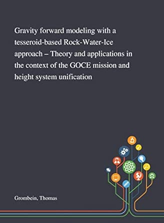 Gravity Forward Modeling With a Tesseroid-based Rock-Water-Ice Approach ...