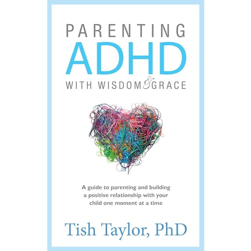 Amazon.com: Parenting ADHD with Wisdom & Grace (Audible Audio Edition): Tish Taylor, Forward ...