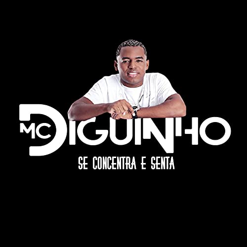 Se Concentra e Senta de Mc Diguinho en Amazon Music Unlimited