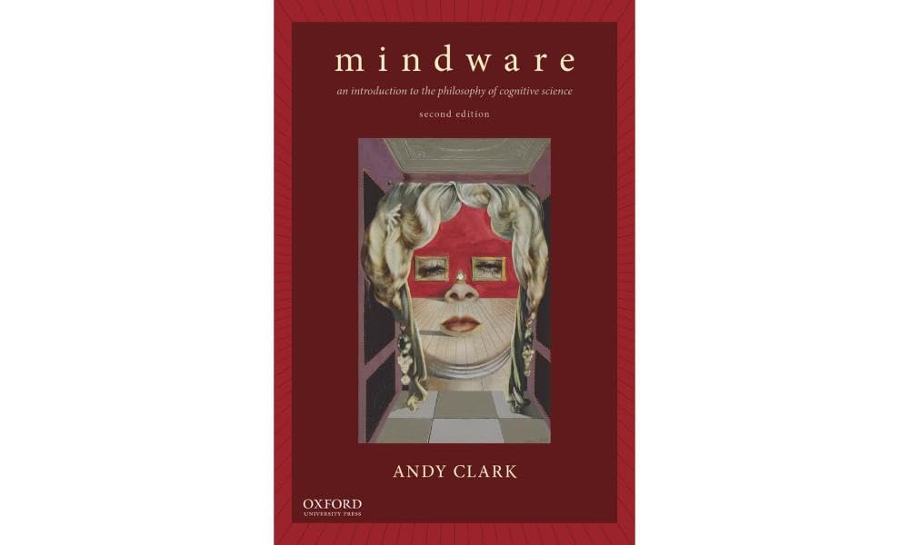 Mindware: An Introduction to the Philosophy of Cognitive Science: Clark ...