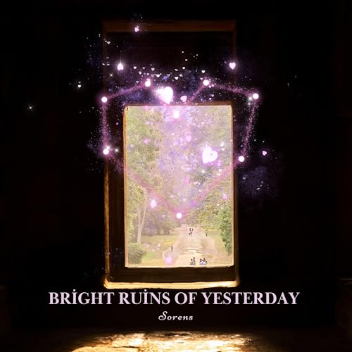 Play Bright Ruins of Yesterday by SORENS on Amazon Music