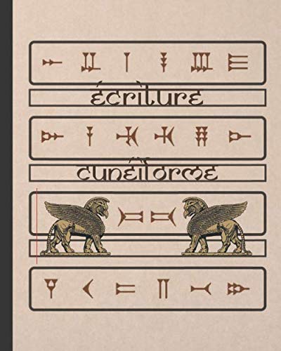 Amazon.fr - ÉCRITURE CUNÉIFORME: CAHIER POUR LA PRATIQUE DE LA ...