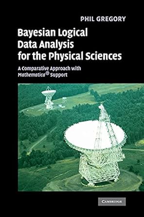 Bayesian Logical Data Analysis for the Physical Sciences: A Comparative ...