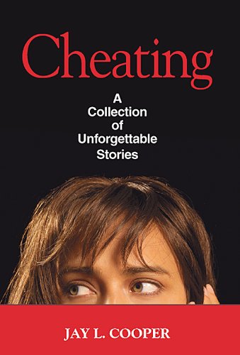 Cheating: A Collection of Unforgettable Stories: Jay L. Cooper ...
