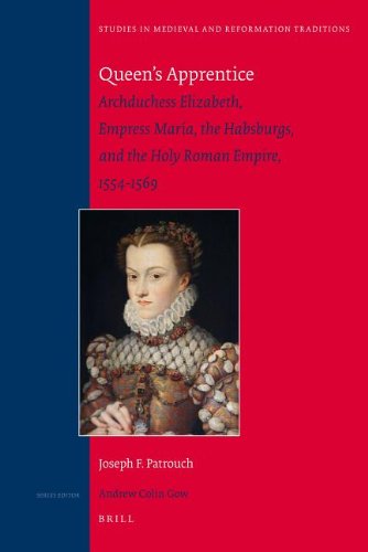 Queen S Apprentice: Archduchess Elizabeth, Empress Maria, the Habsburgs ...