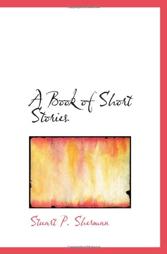 Amazon.com: A Book of Short Stories: 9781103300129: Sherman, Stuart P ...