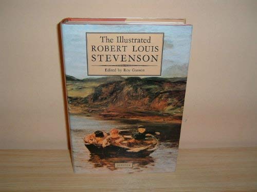 The illustrated Robert Louis Stevenson: A selection of the stories ...